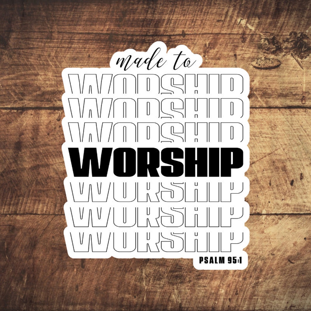 Made to Worship Sticker With Psalm 95:1, Christian Faith Vinyl Decal ...