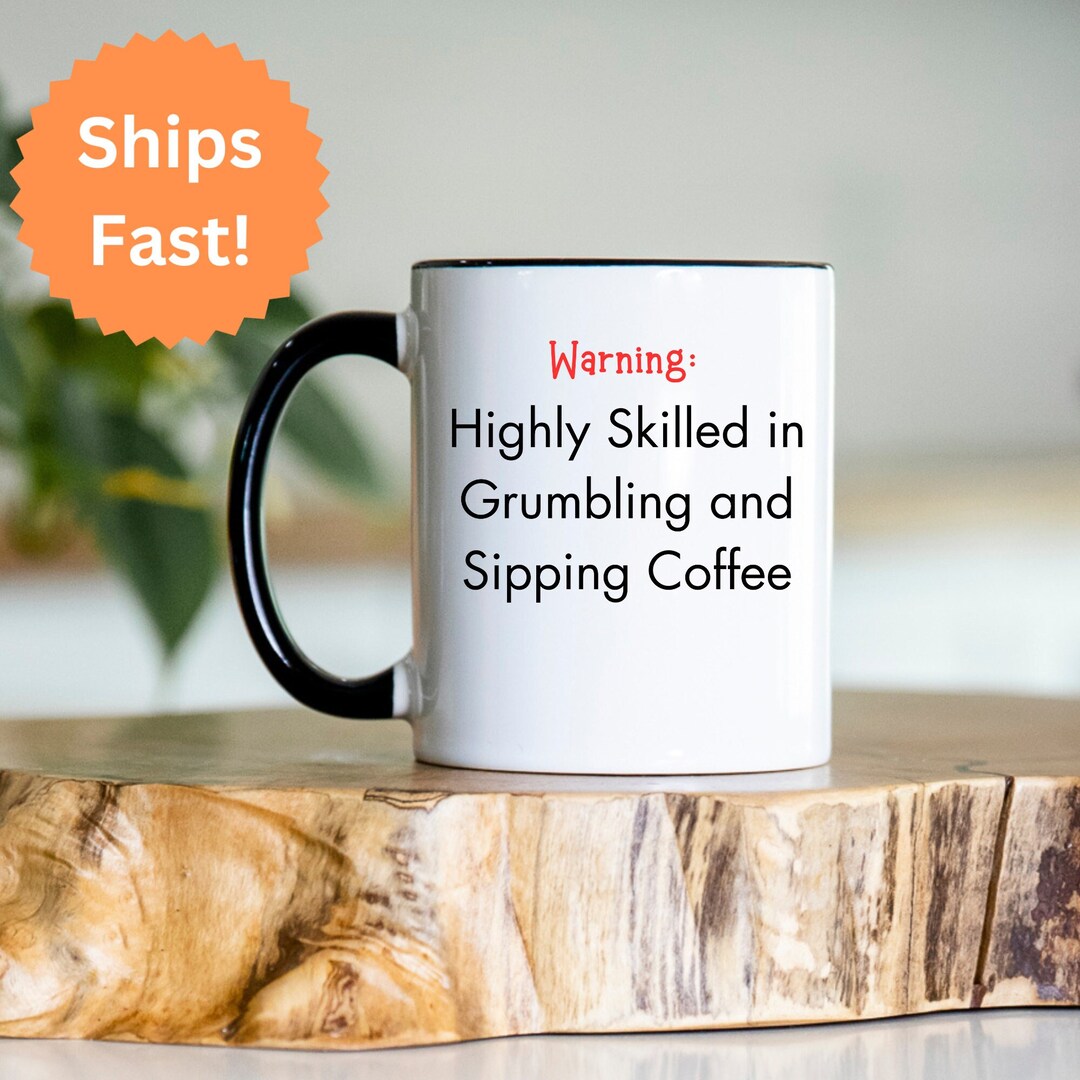 Warning: Highly Skilled in Grumbling and Sipping Coffee, Friend Gifts ...