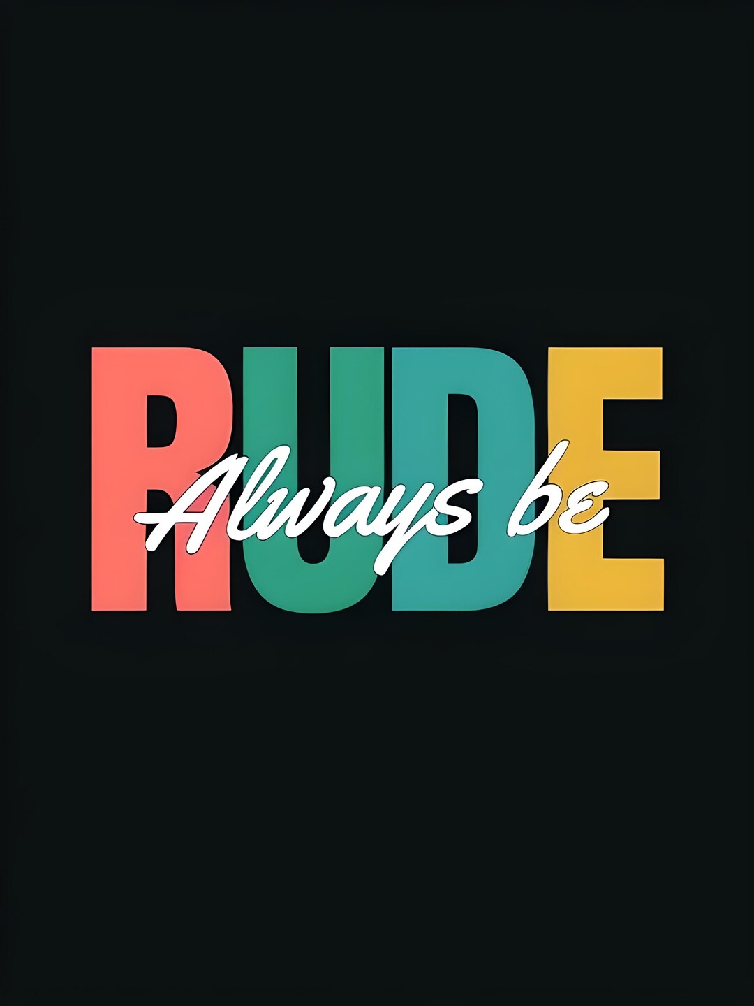 Always Be Rude - Funny Digital Typography Poster, PNG, JPEG, Wall Art ...