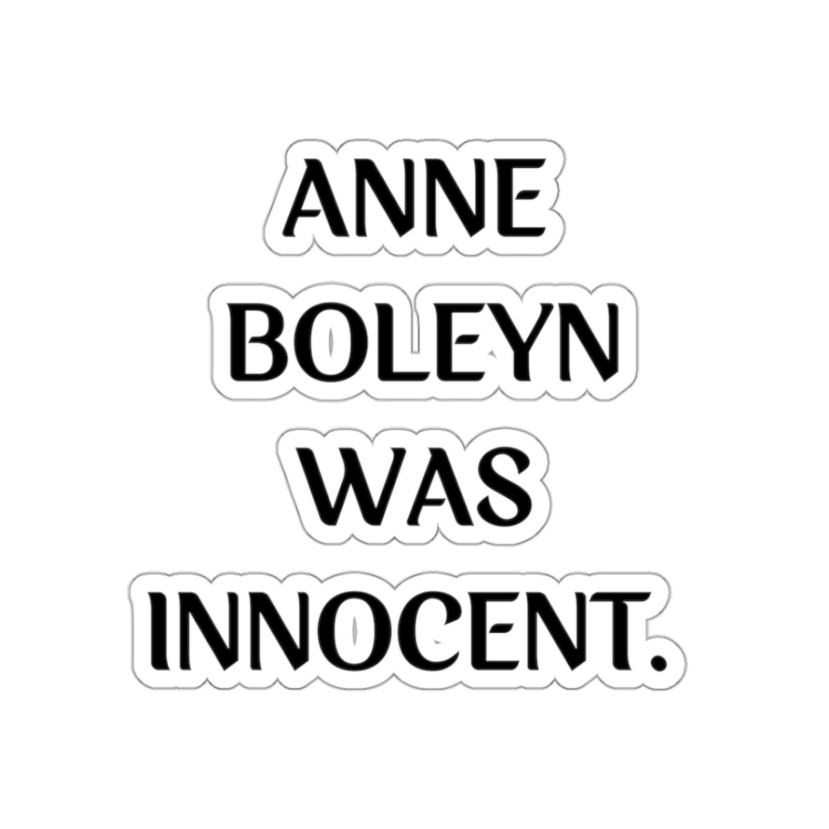 Anne Boleyn Was Innocent Kiss-cut Stickers - Etsy