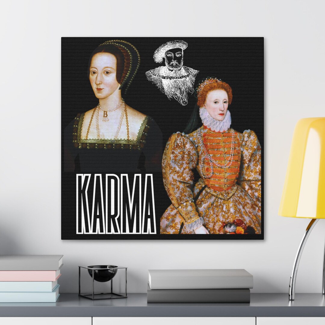 Karma- A Tudor History - Canvas Anne Boleyn Queen Elizabeth Tudor ...