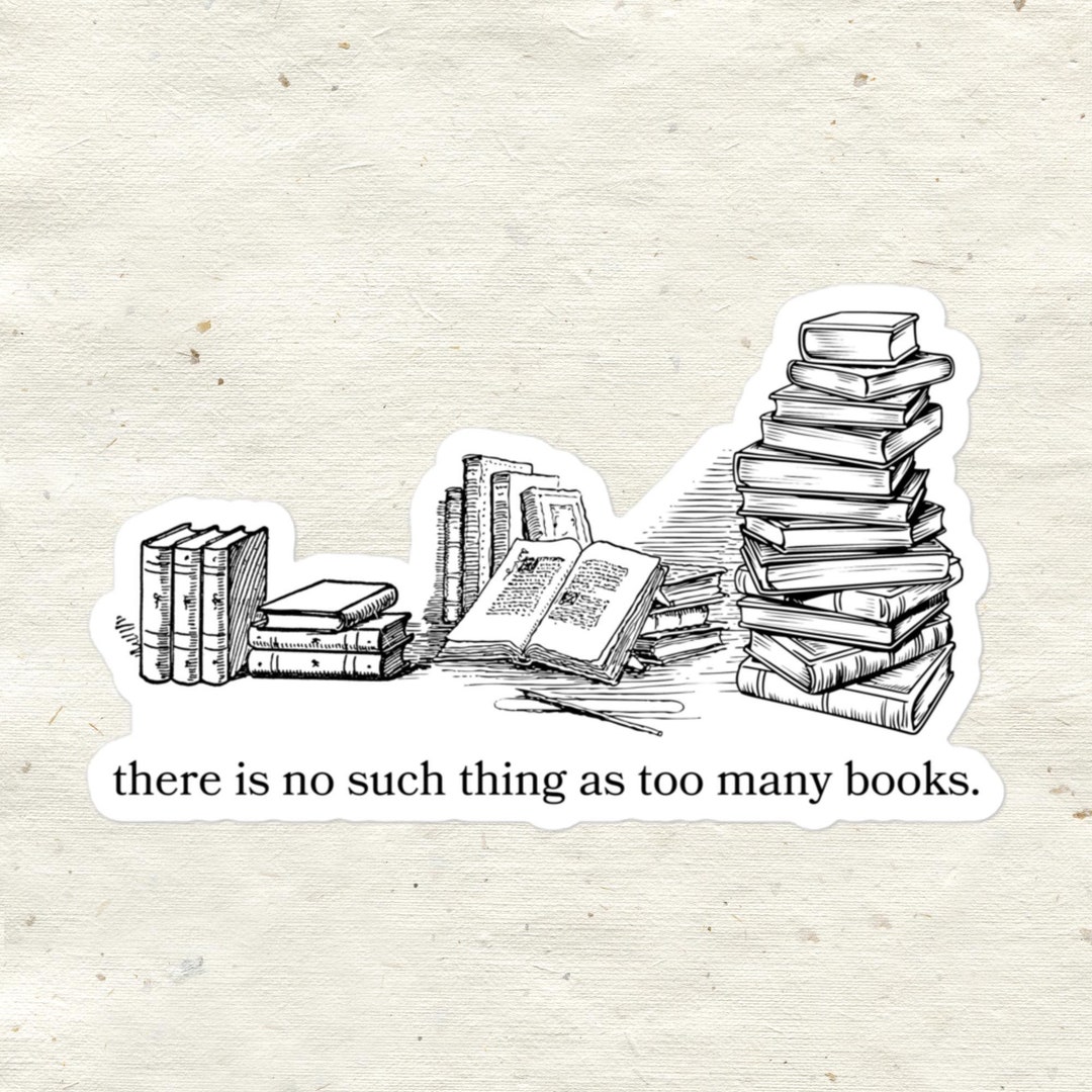 Stack of Books Sticker | There is No Such Thing as Too Many Books - Etsy