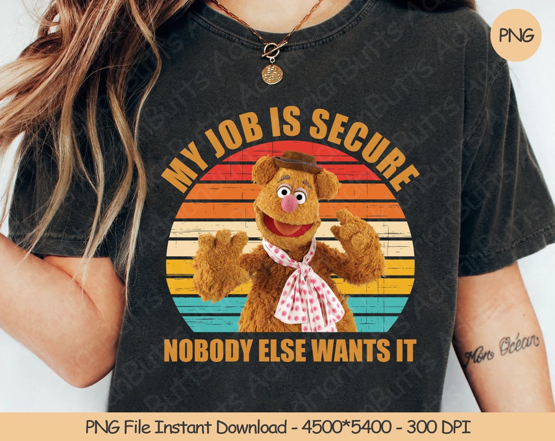 My Job is Secure Nobody Else Wants It PNG Digital Design Download ...