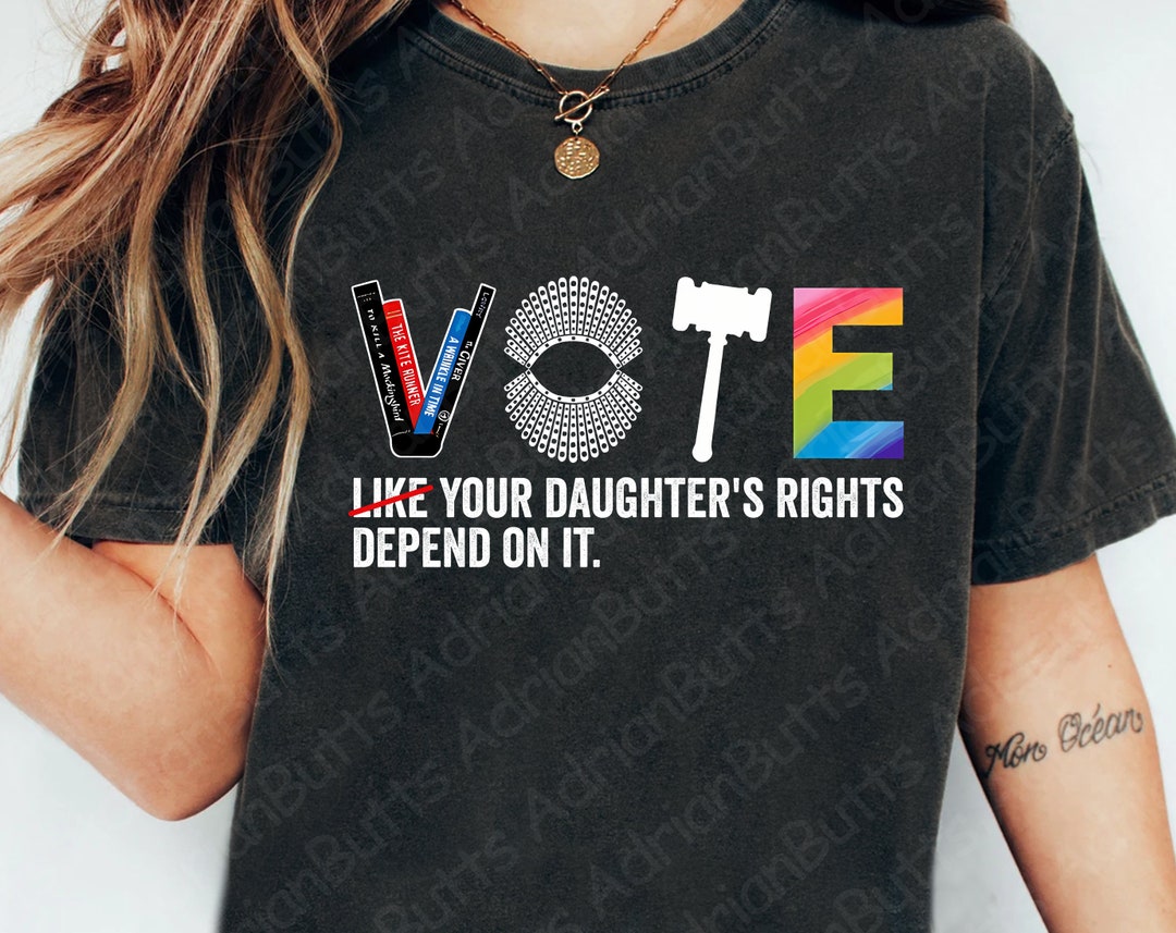 Vote Like Your Daughter's Rights Depend on It T-shirt, Funny T-shirt ... Vote Like Your Daughter's Rights Depend on It T-shirt, Funny T-shirt ...