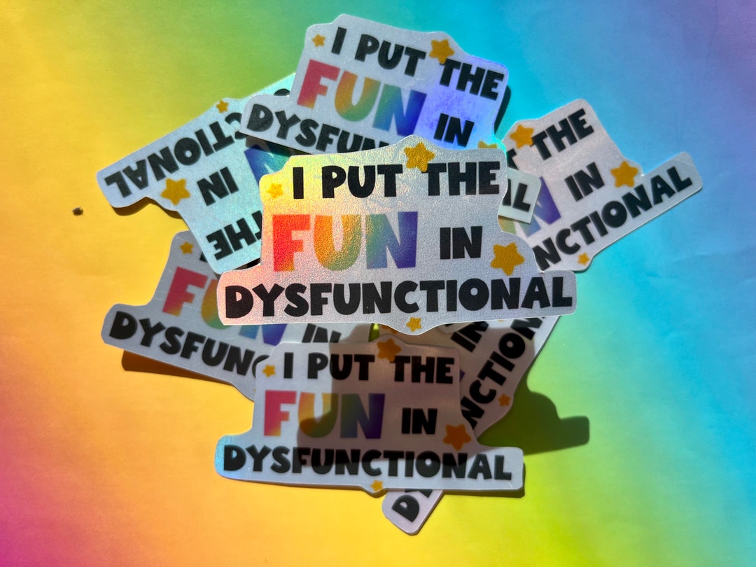 I Put the Fun in Dysfunctional Holographic Sticker Rainbow Holographic ...