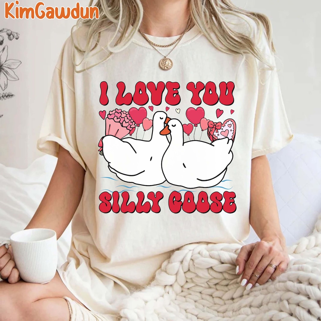 I Love You Silly Goose Valentine Png, Funny Goose Png, Funny Silly ...