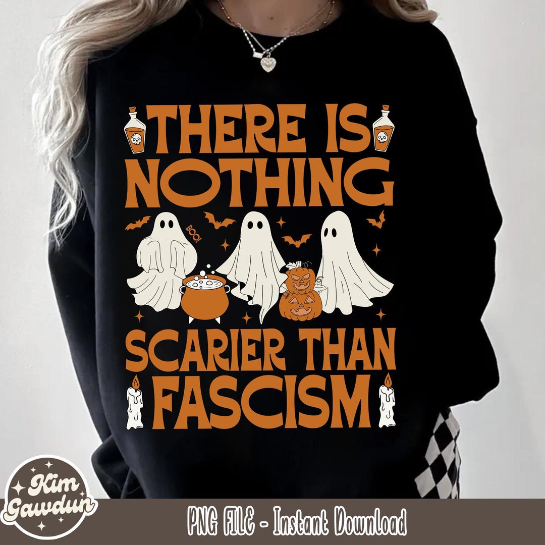 Nothing Scarier Than Fascism Halloween PNG, Anti Fascism Political ...