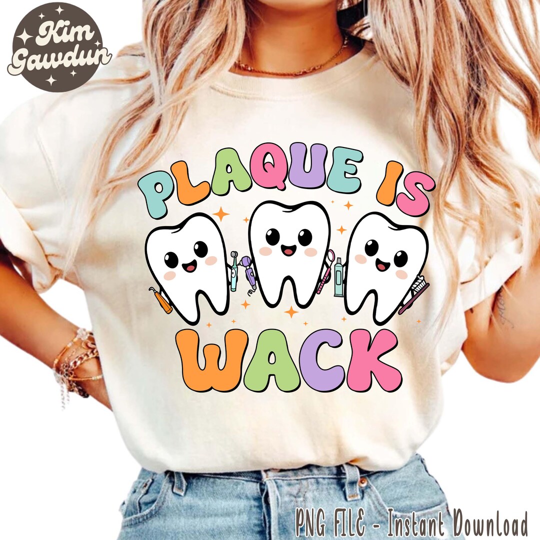 Dental Plaque is Wack Png, Dentist Png, Love Dentist, Dental Squad ...