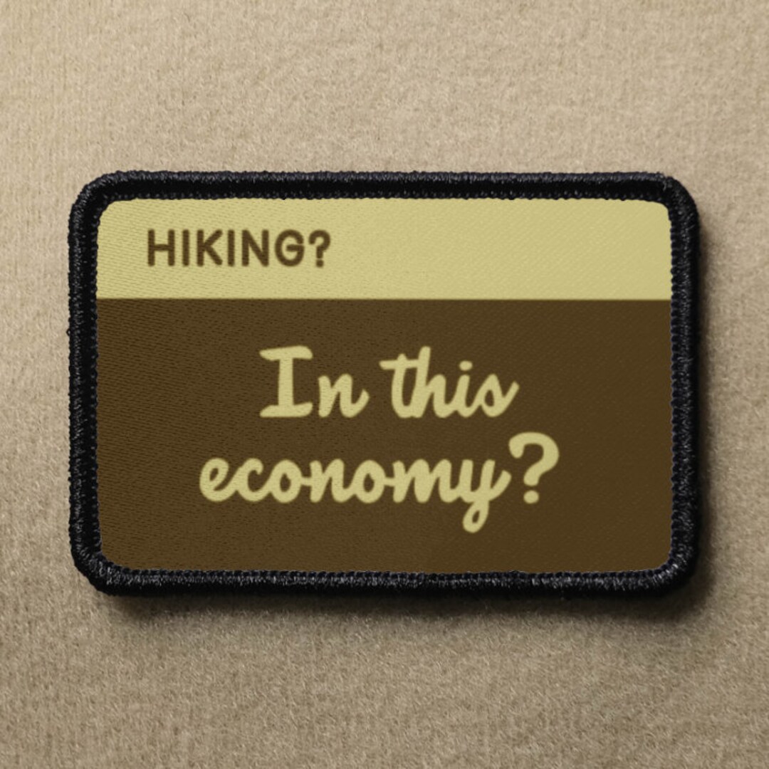 Hiking in This Economy National Parks Funny Parody Novelty Hook and Loop Morale Patch PATCHRIOT ...