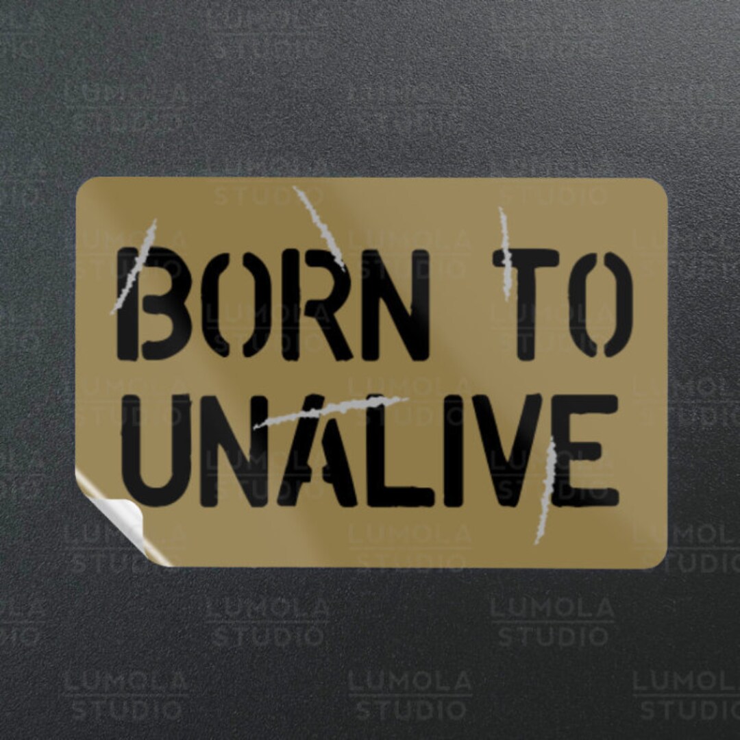 Born to Unalive Gen Z Meme Funny Parody Novelty Morale Sticker, Sticker ...