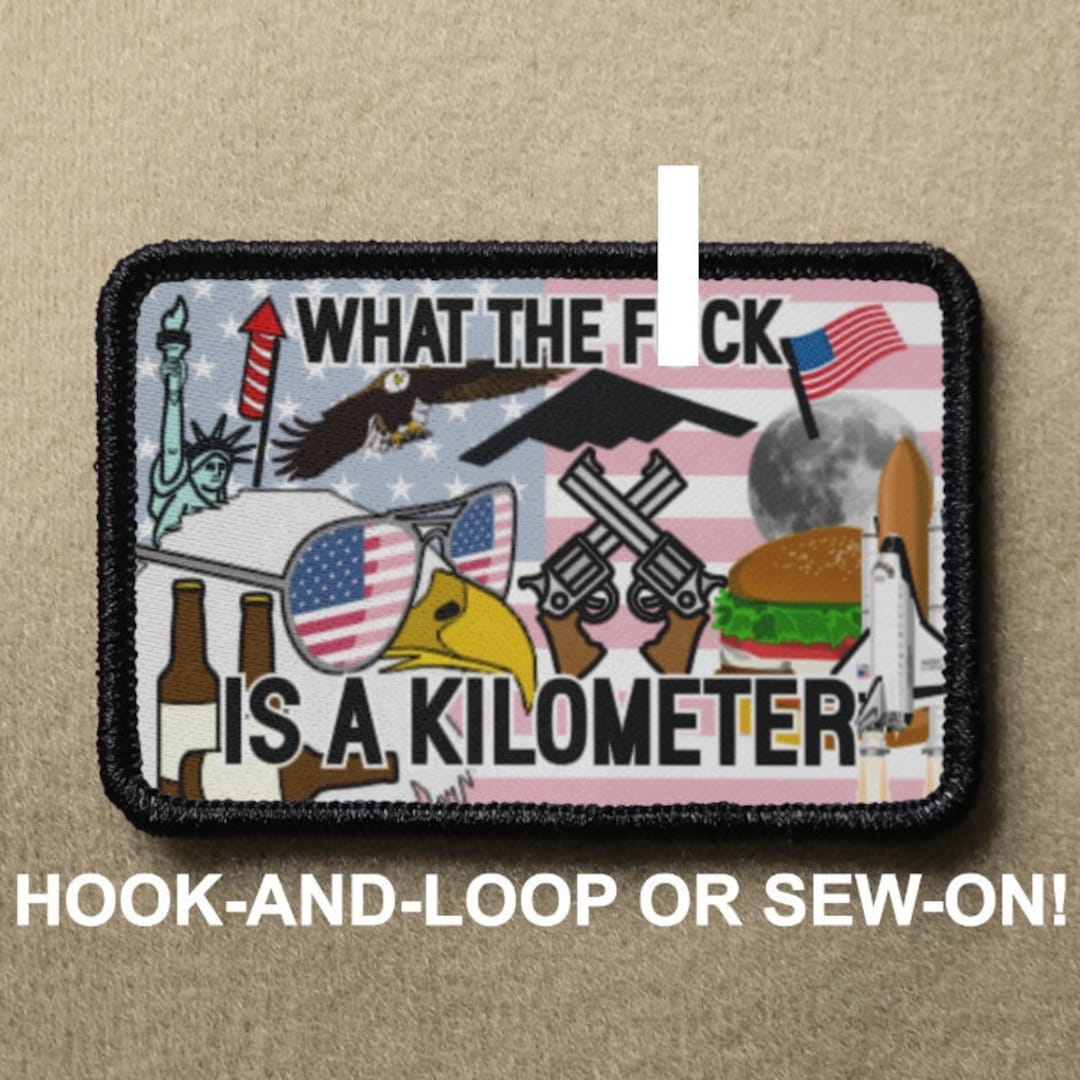 What the Fk is a Kilometer 2 USA America Murica Funny Novelty Morale Patch Hook and Loop or Sew ...