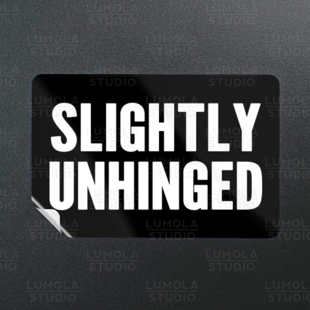 Slightly Unhinged Meme Funny Parody Novelty Morale Sticker, Sticker ...