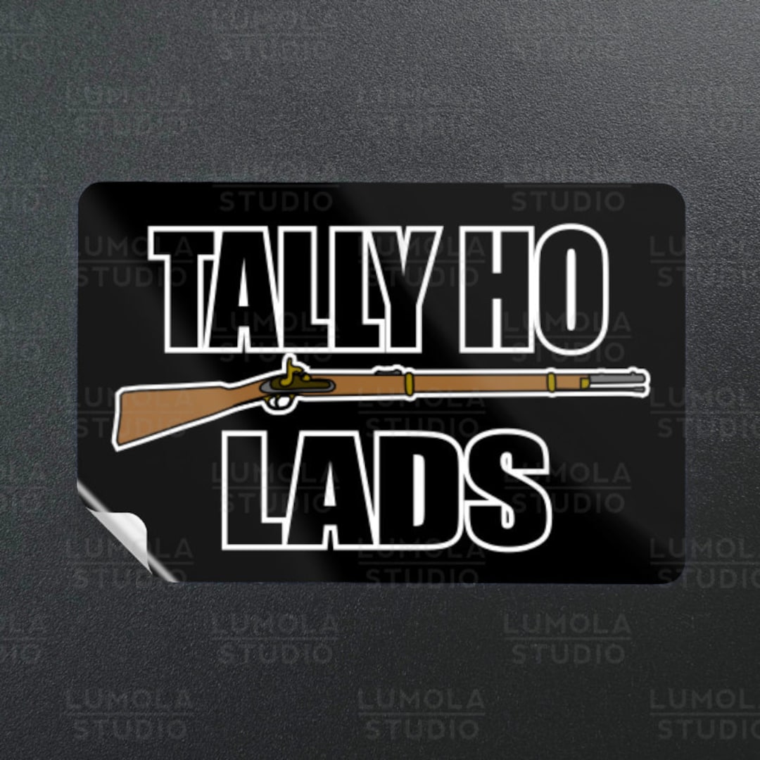 Tally Ho Lads Meme Funny Parody Novelty Morale Sticker, Sticker ...