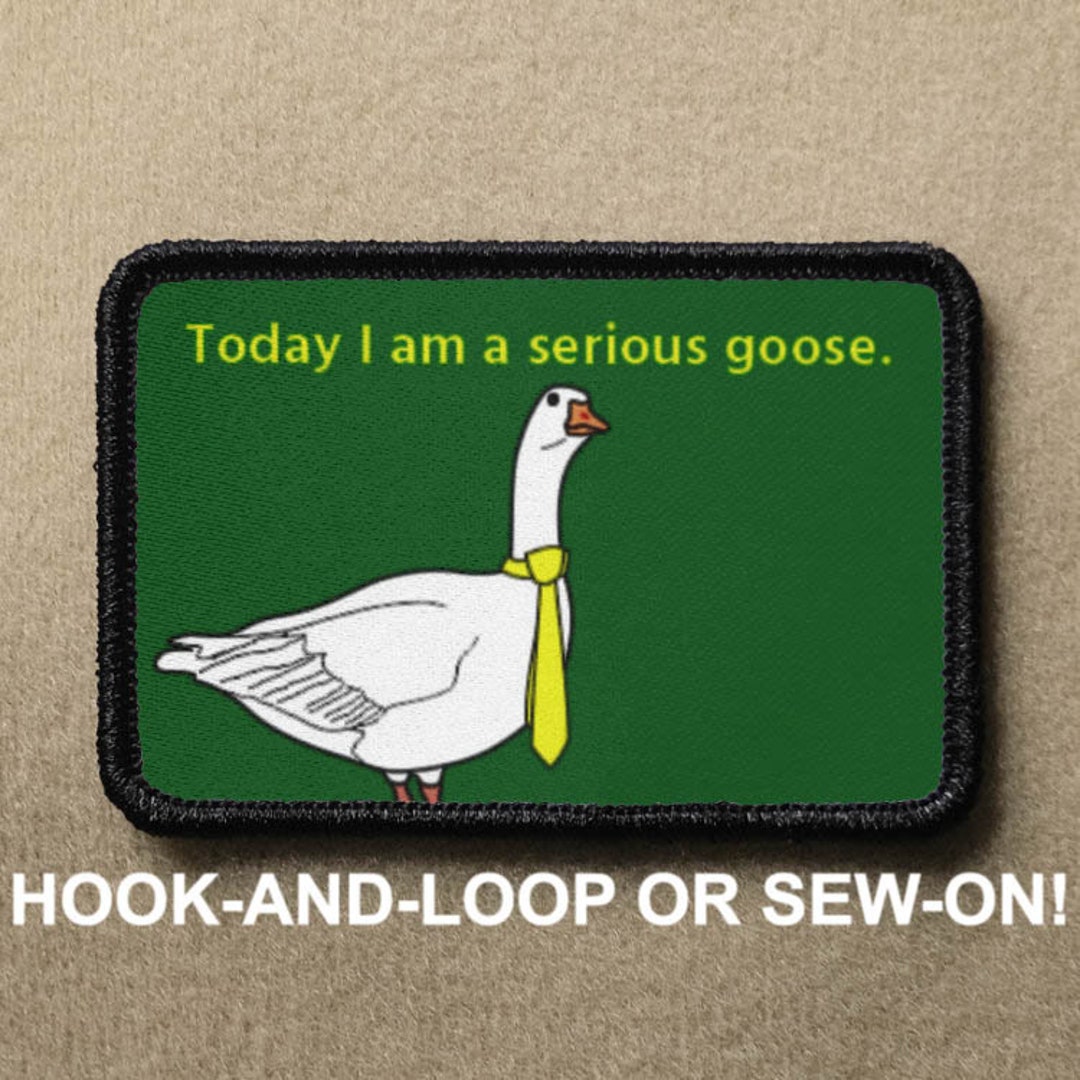 Silly Goose Today I Am A Serious Goose Meme Novelty Morale Patch - Hook ...