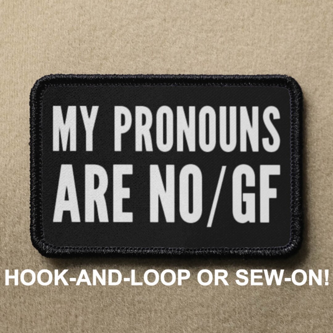 My Pronouns Are No GF Girlfriend Meme Funny Novelty Morale Patch - Hook ...