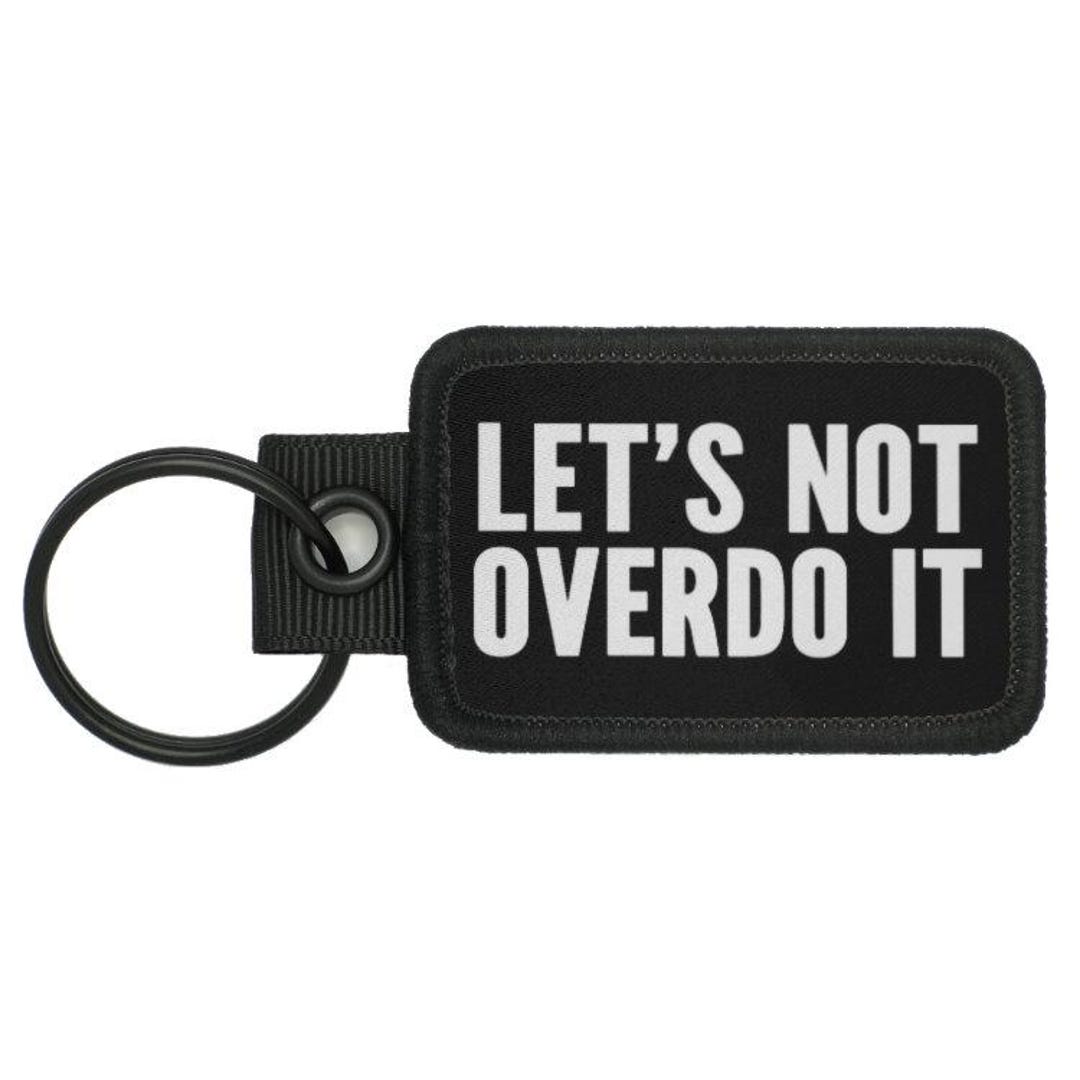 Lets Not Overdo It Funny Meme Novelty Morale Keychain - Etsy