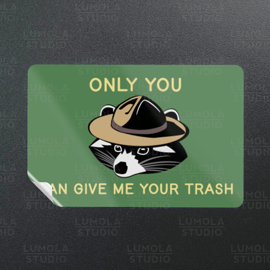 Only You Can Give Me Your Trash Raccoon National Parks Funny Parody ...