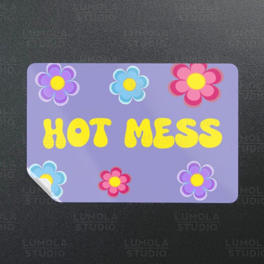 Hot Mess Flowery Hippie Meme Funny Parody Novelty Morale Sticker ...