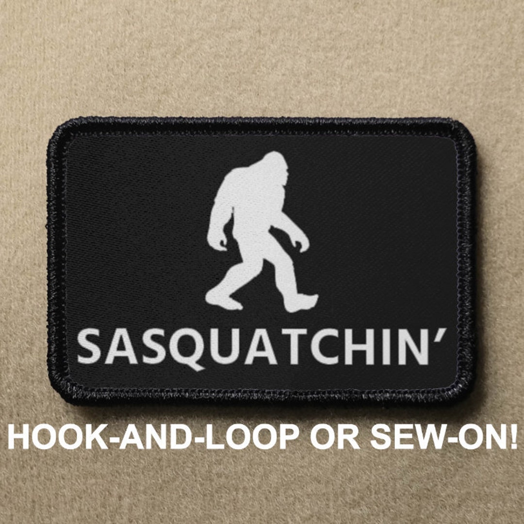 Sasquatchin Sasquatch Bigfoot Cryptid Meme Funny Novelty Morale Patch - Hook and Loop or Sew on ...