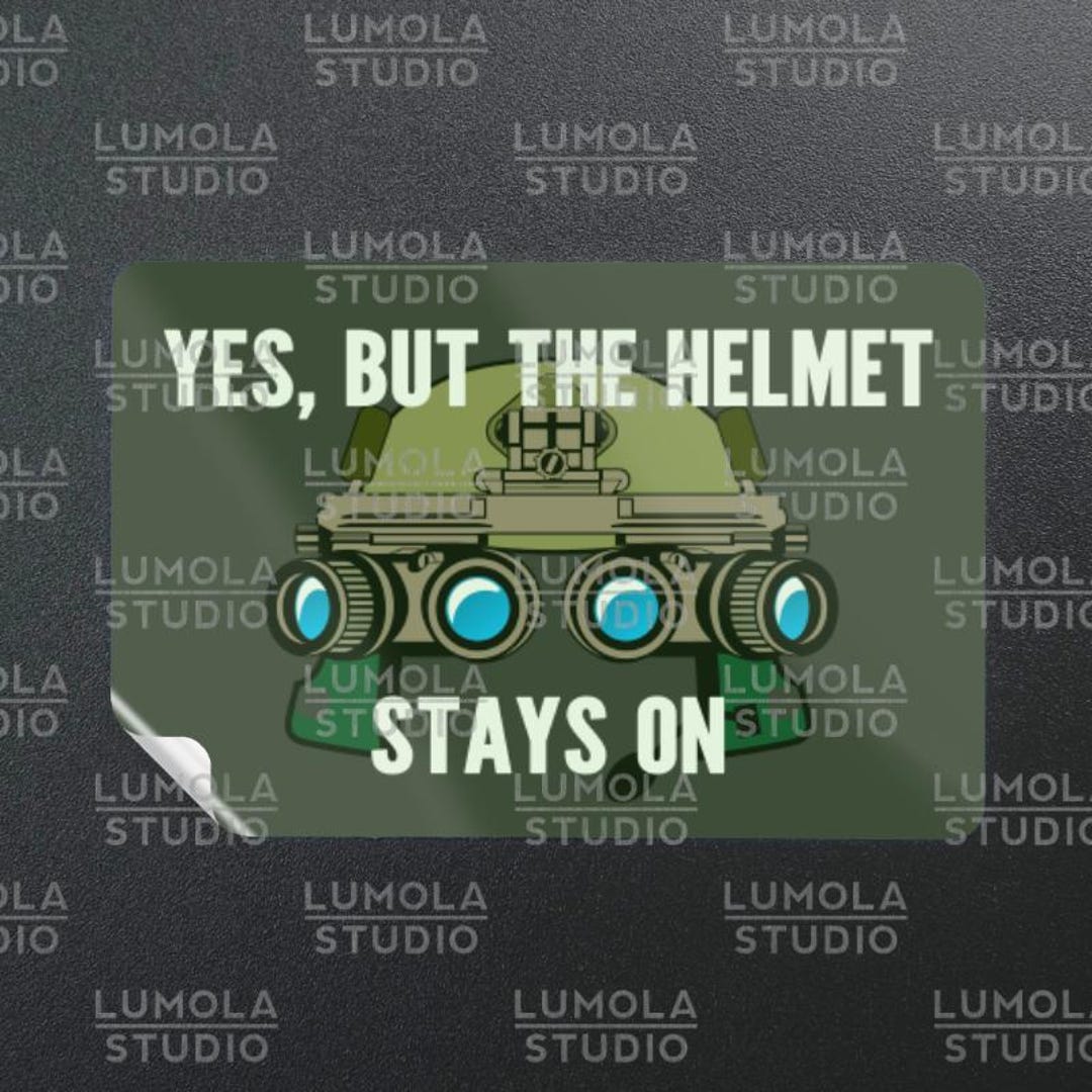 Yes but the Helmet Stays on Night Vision Goggles Operator Meme Funny ...