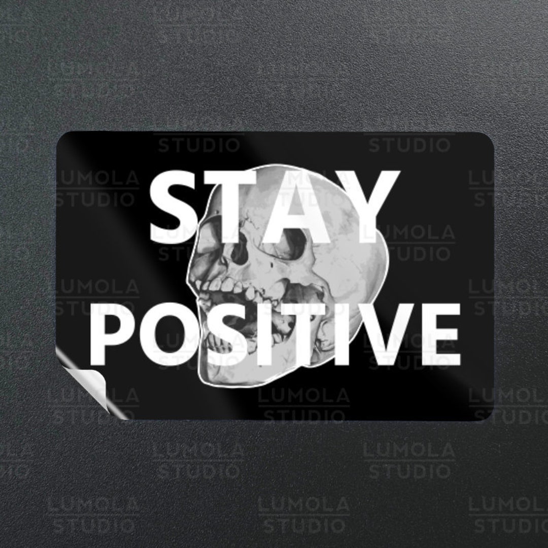 Stay Positive Skeleton Skull Motivational Meme Funny Parody Novelty ...