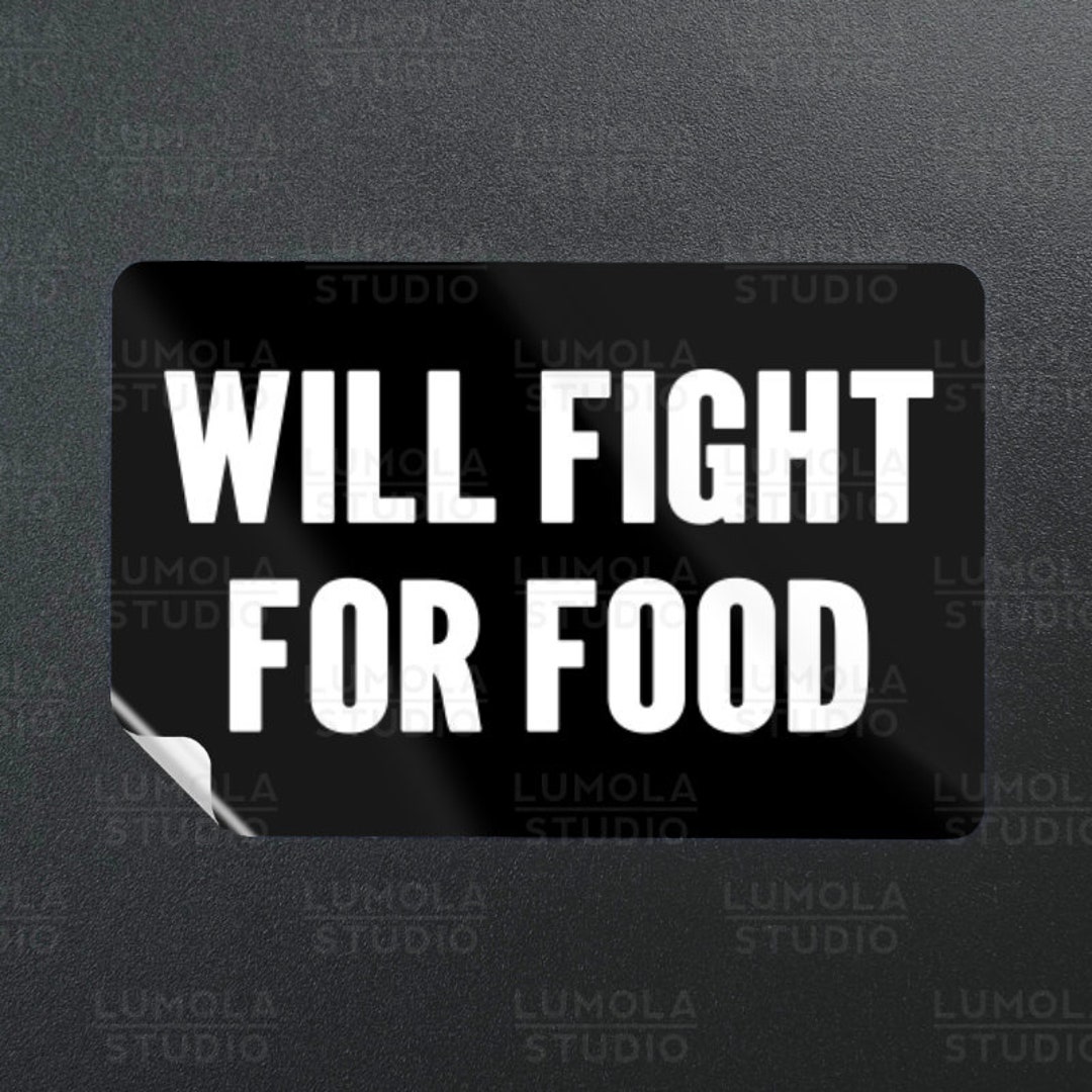 Will Fight for Food Meme Funny Parody Novelty Morale Sticker, Sticker ...