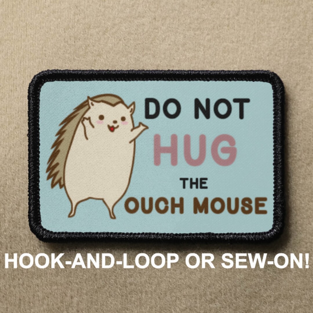 Do Not Hug the Ouch Mouse Hedgehog Meme Funny Novelty Morale Patch ...
