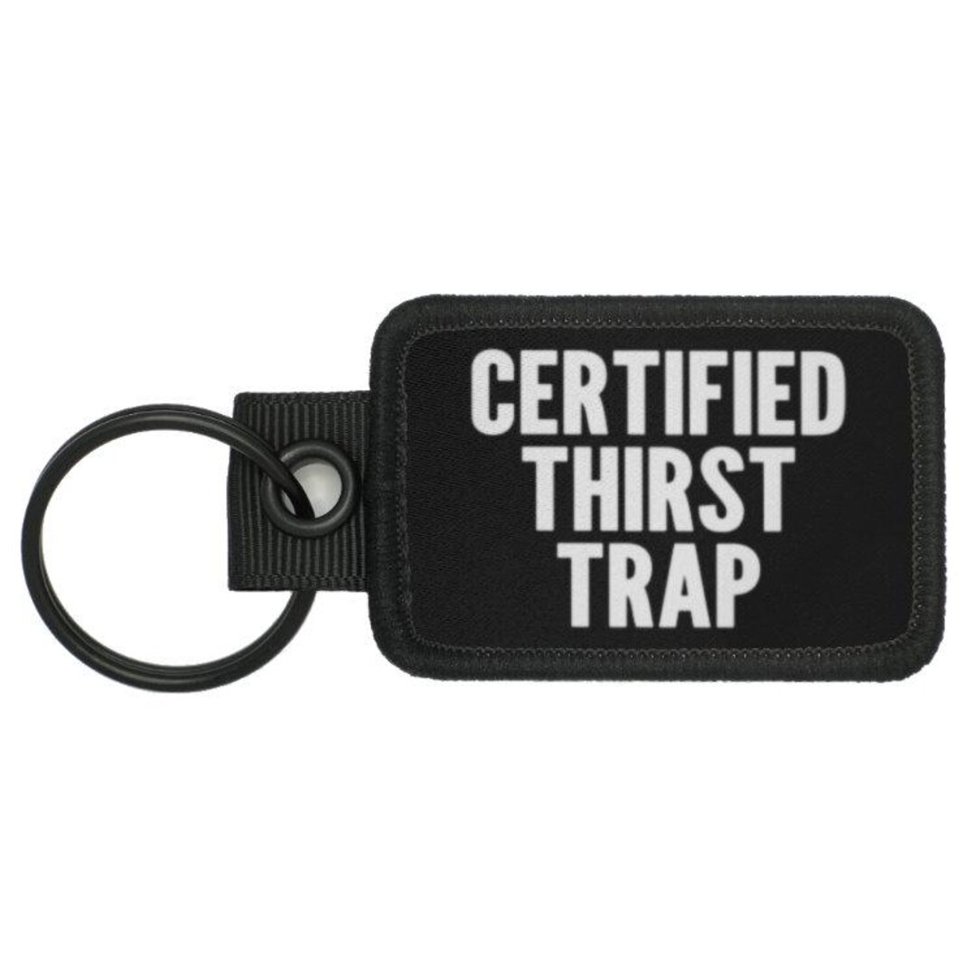 Certified Thirst Trap Funny Meme Novelty Morale Keychain - Etsy
