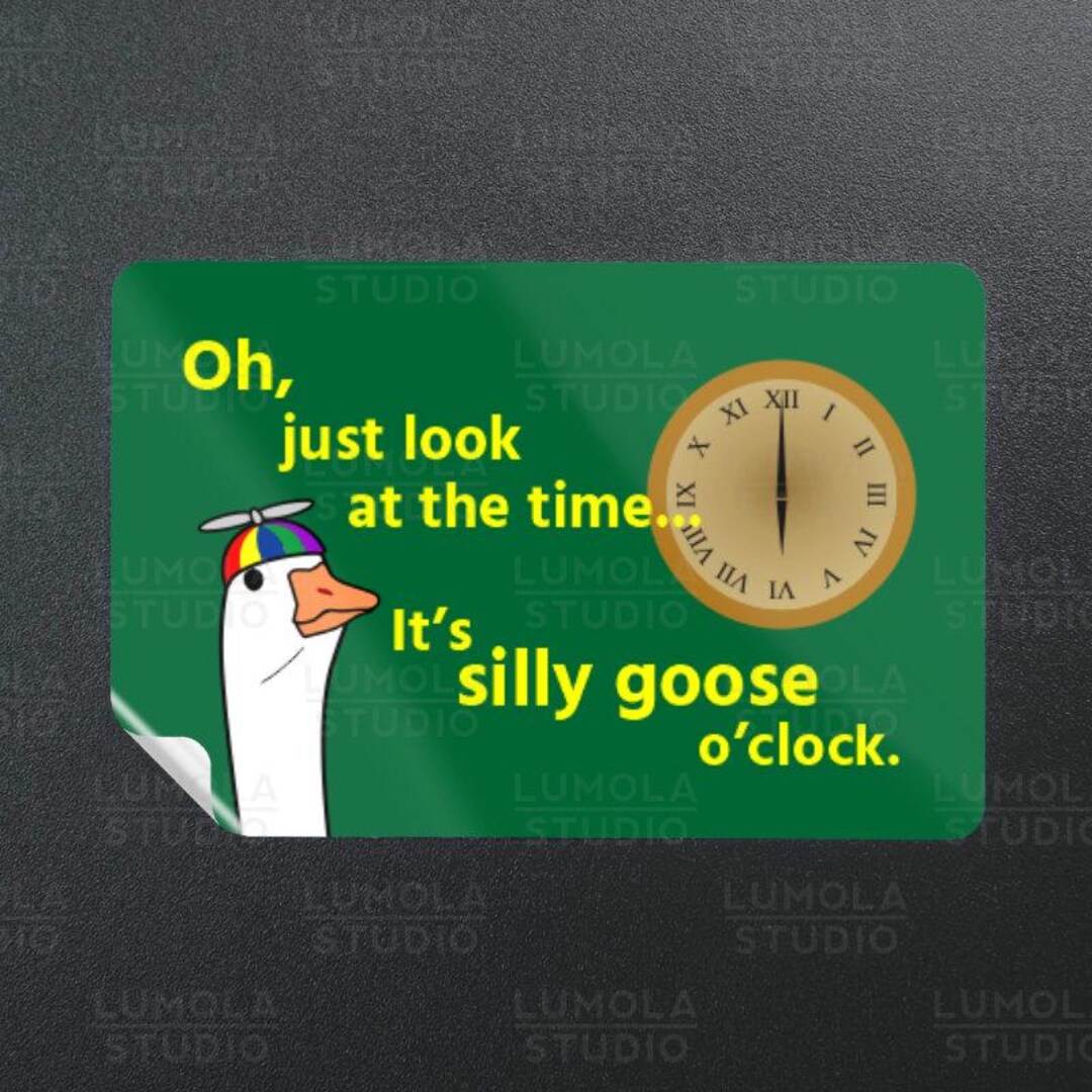 Silly Goose Time O Clock Meme Funny Parody Novelty Morale Sticker ...