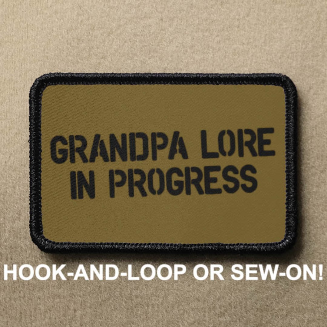 Grandpa Lore in Progress Meme Funny Novelty Morale Patch - Hook and ...