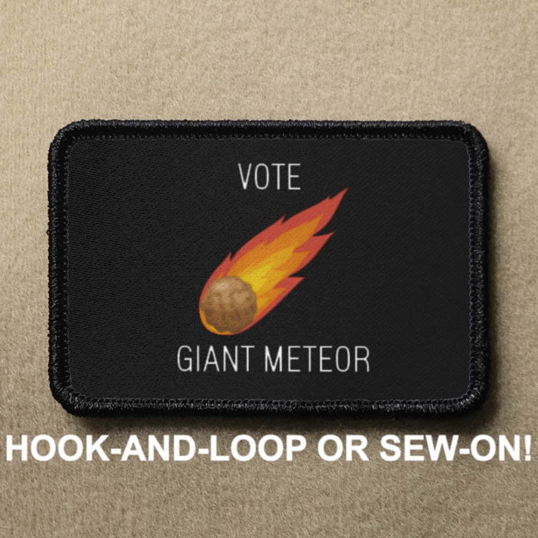 Vote Giant Meteor Funny Novelty Morale Patch - Hook and Loop or Sew on ...