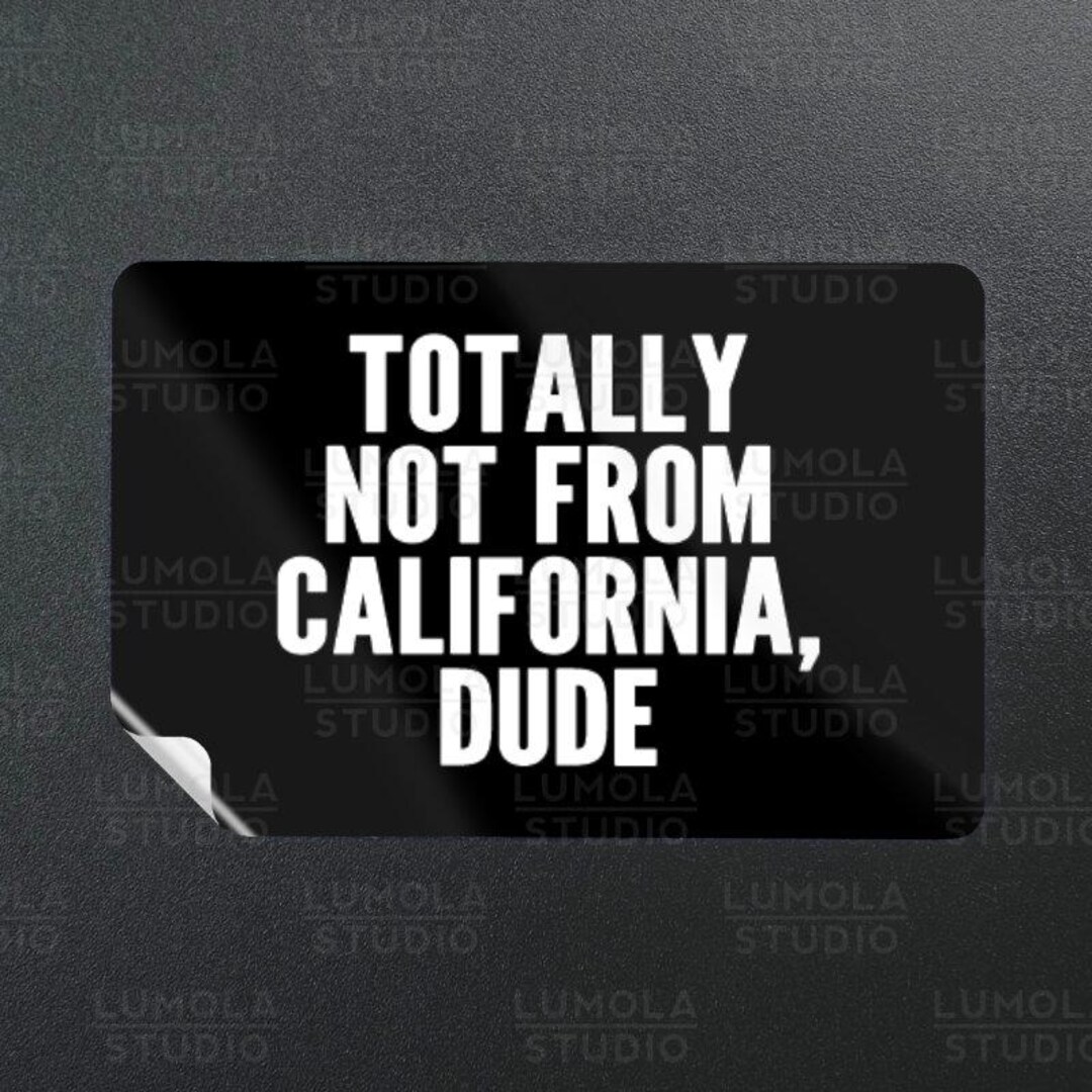 Totally Not From California Dude Meme Funny Parody Novelty Morale ...