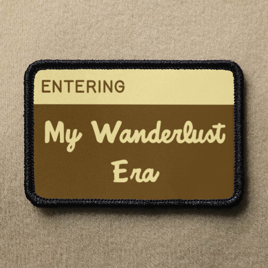 Entering My Wanderlust Era Sign National Parks Funny Parody Novelty Hook and Loop Morale Patch ...