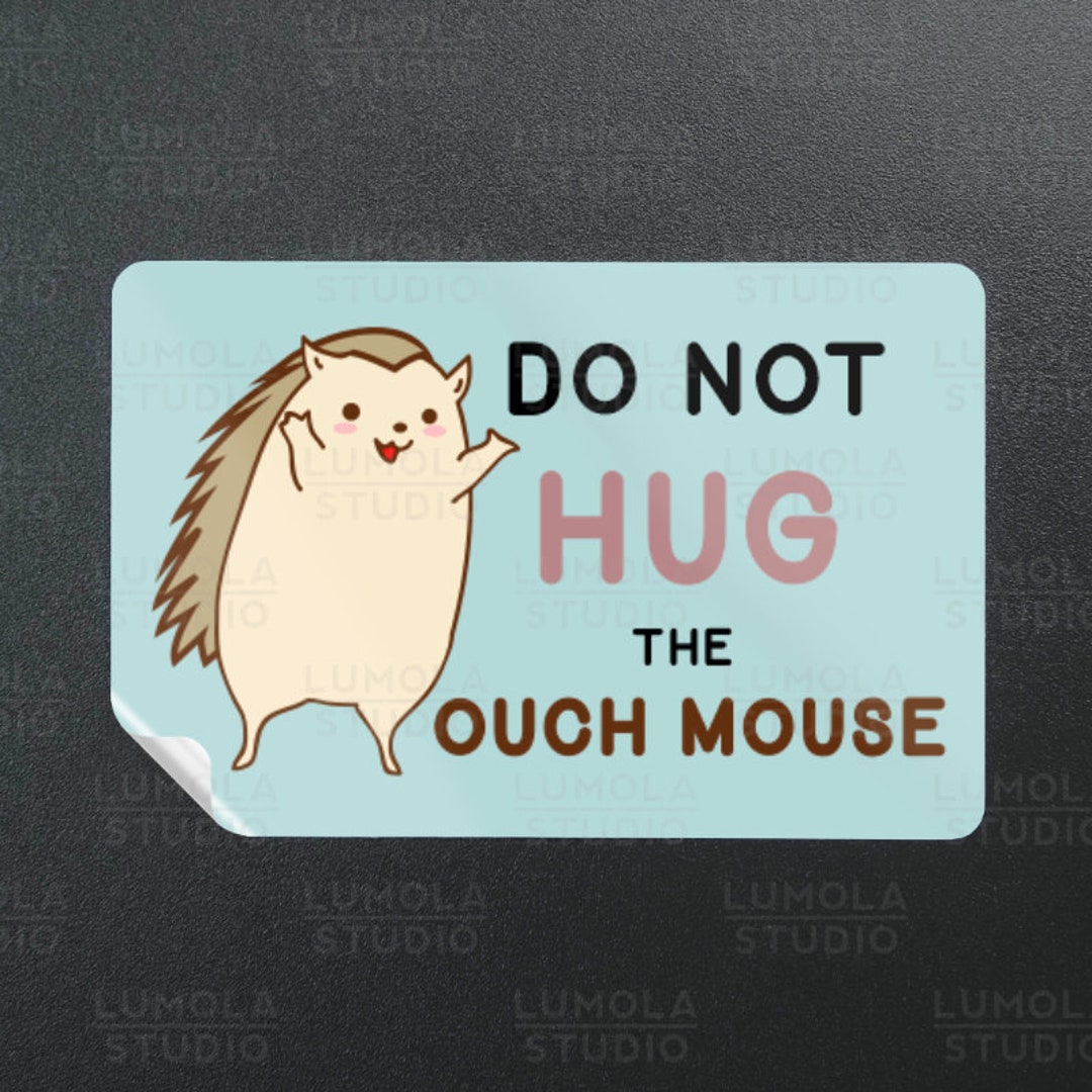 Do Not Hug the Ouch Mouse Hedgehog Meme Funny Parody Novelty Morale ...