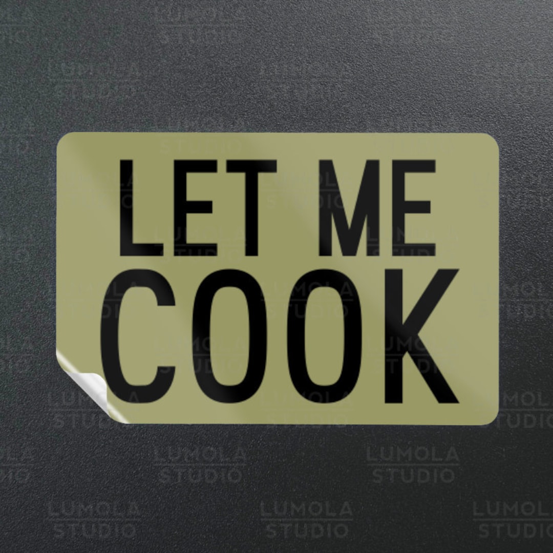 Let Me Cook Meme Funny Parody Novelty Morale Sticker, Sticker ...