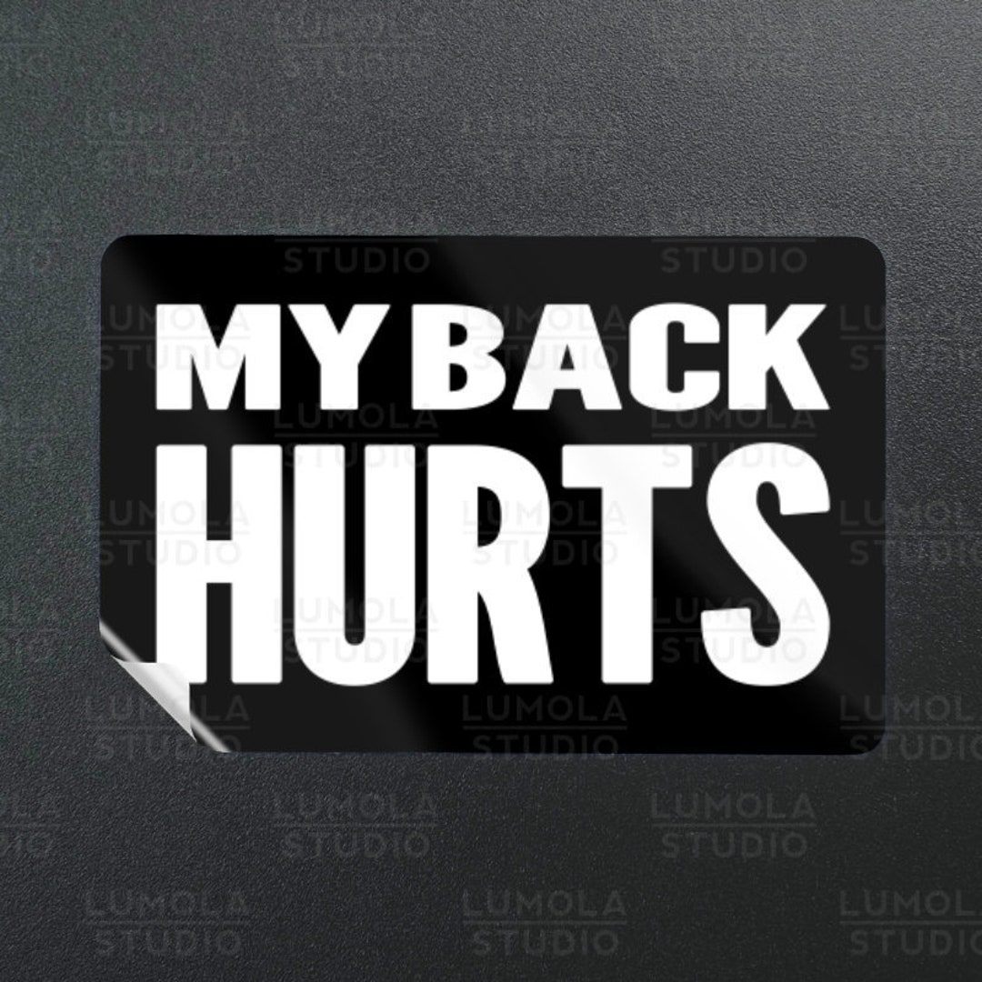 My Back Hurts Old Pain Ache Age Meme Funny Parody Novelty Morale ...