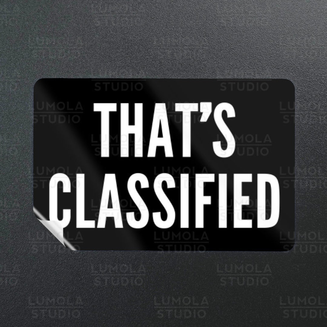 Thats Classified Top Secret Meme Funny Parody Novelty Morale Sticker ...