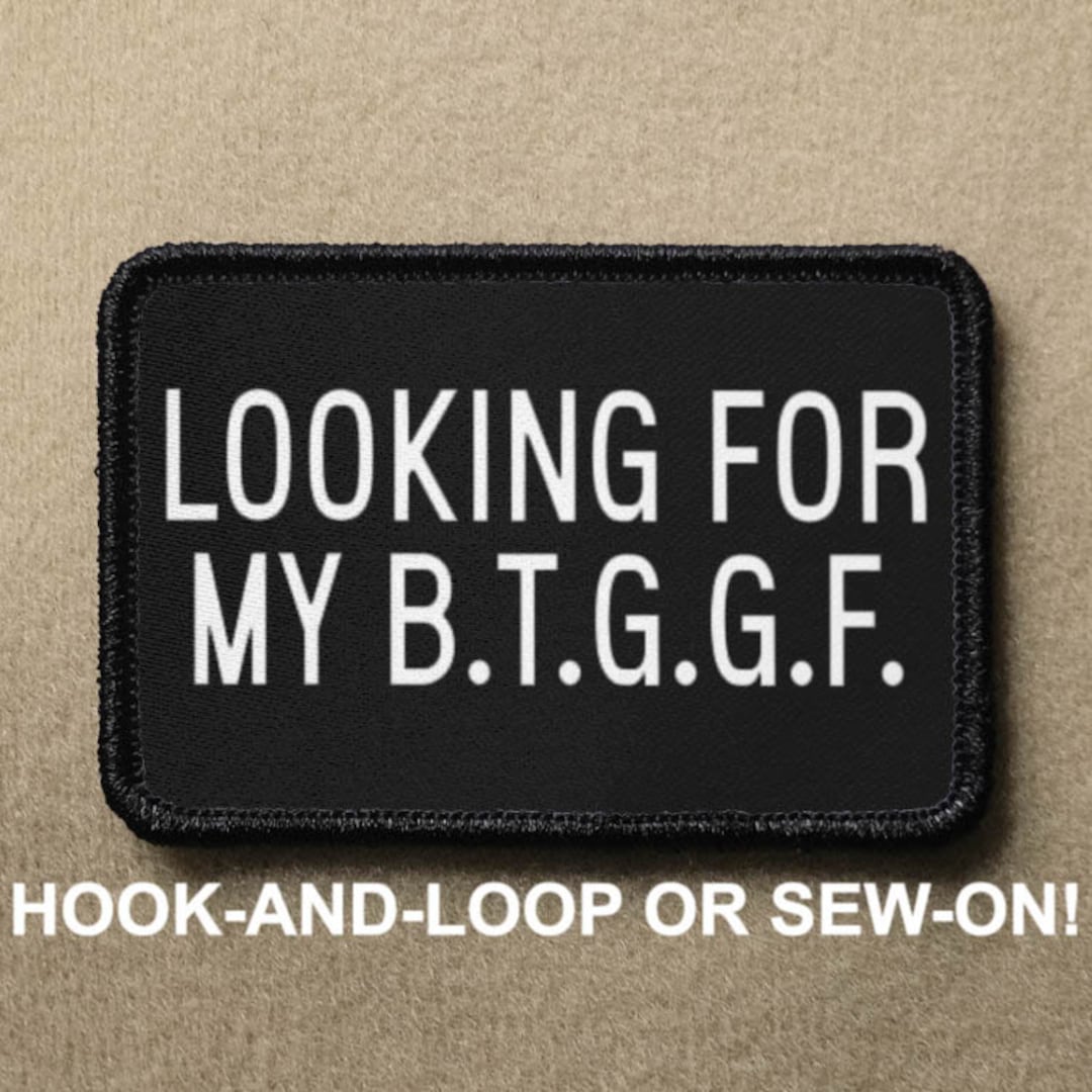 Looking for My BTGGF Meme Funny Novelty Morale Patch - Hook and Loop or ...