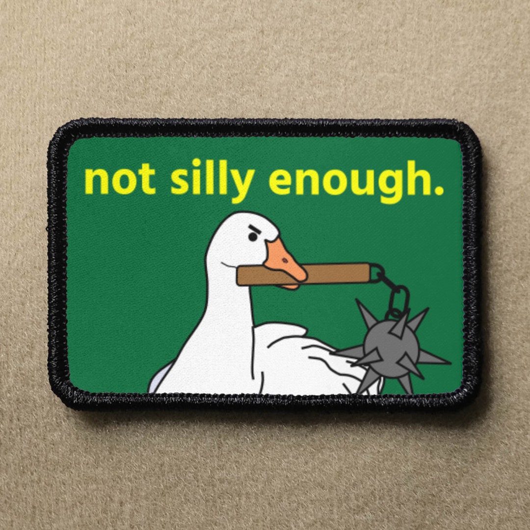 Silly Goose Not Silly Enough Meme Parody Novelty Hook and Loop - Etsy