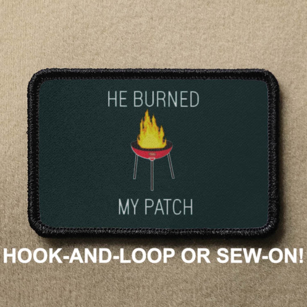 He Burned My Morale Patch Airsoft Funny Parody Novelty Hook and Loop ...