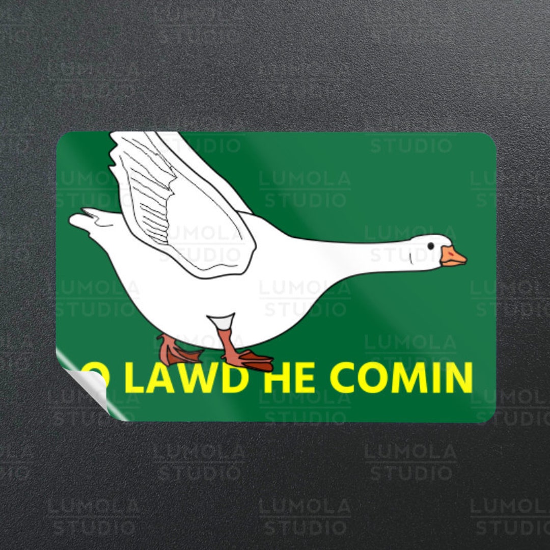 Silly Goose O Lawd He Comin Chonky Funny Meme Parody Novelty Morale ...