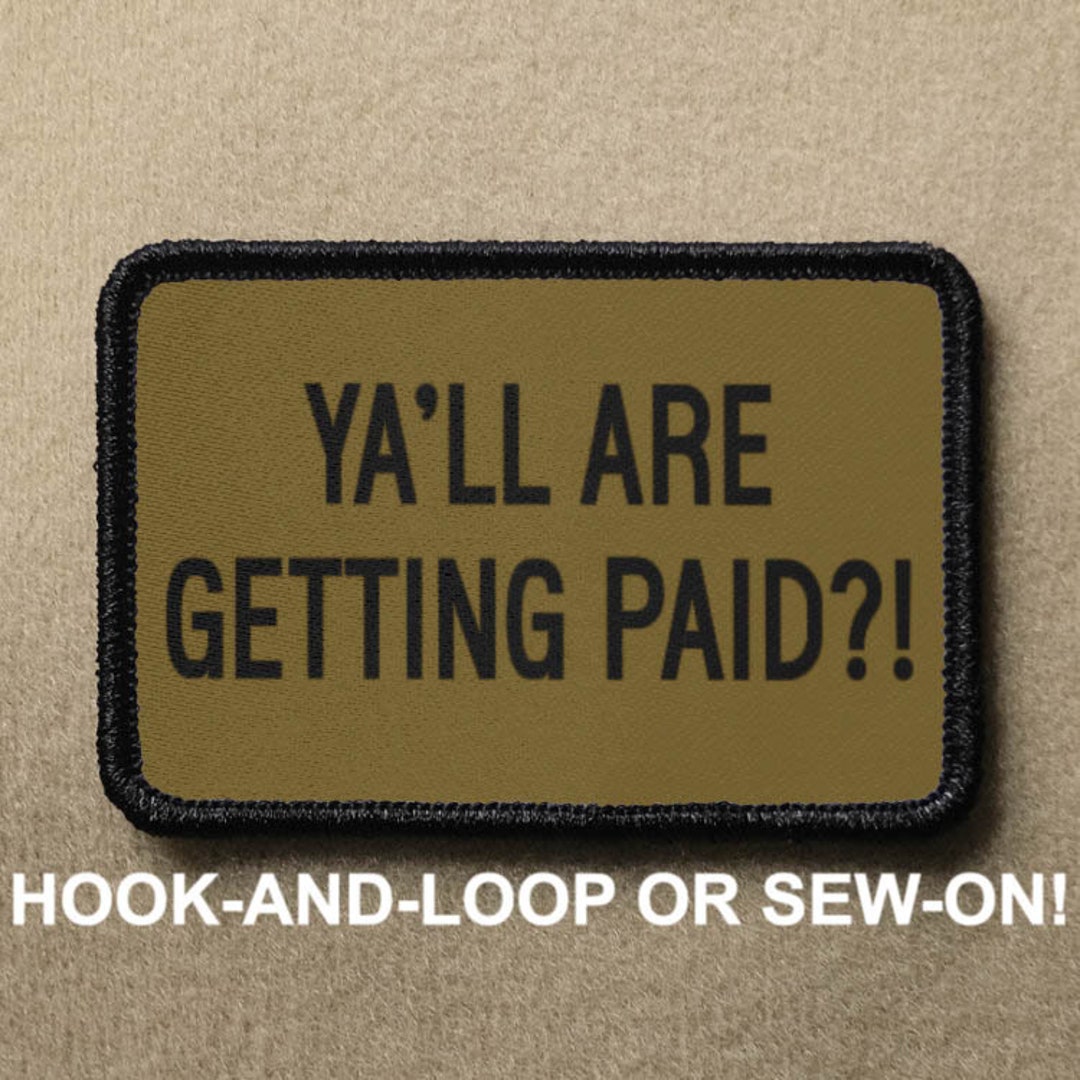 Yall Are Getting Paid Meme Funny Novelty Morale Patch - Hook and Loop ...
