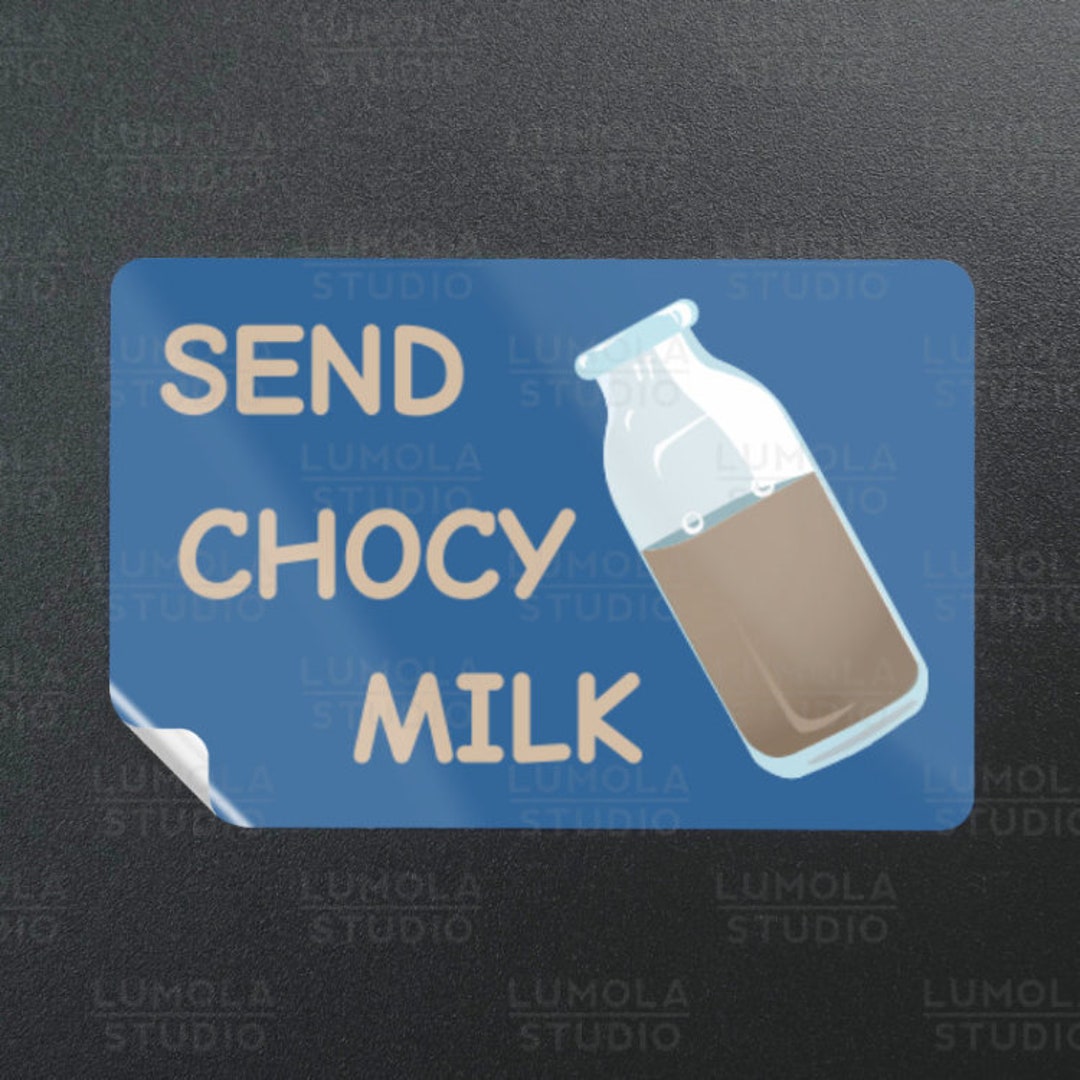 Send Chocy Milk Chocolate Meme Funny Parody Novelty Morale Sticker ...