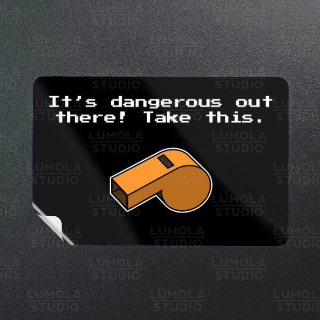 Its Dangerous Out There Take This Safety Whistle Retro Video Game Funny ...