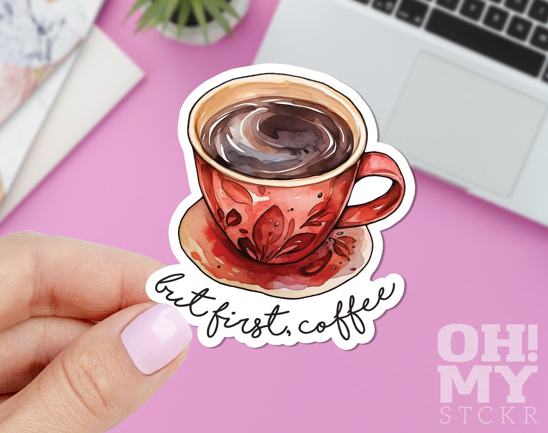 But First Coffee Sticker, Cup of Coffee Sticker, Mug Sticker, Coffee ...