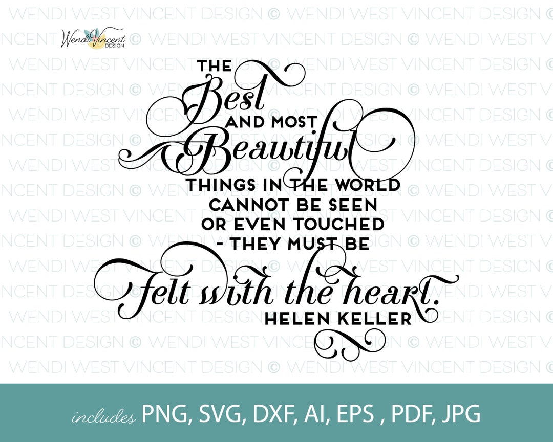 The Best and Most Beautiful Things Are Felt With the Heart, Helen ...