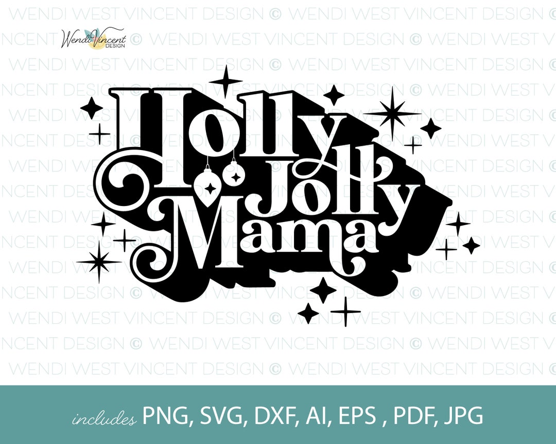 Holly Jolly Mama Christmas SVG File, Great for HTV, Vinyl, Card Making ...