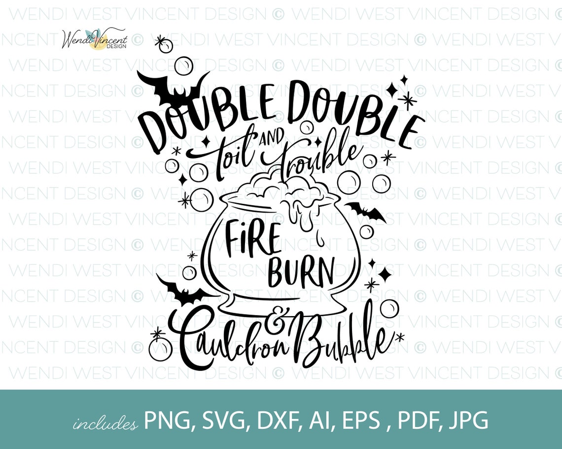 Double Double Toil and Trouble Fire Burn and Cauldron Bubble - Etsy Double Double Toil and Trouble Fire Burn and Cauldron Bubble - Etsy