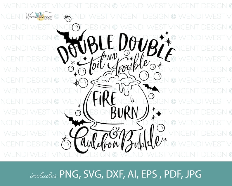 Double Double Toil and Trouble Fire Burn and Cauldron Bubble SVG File ...