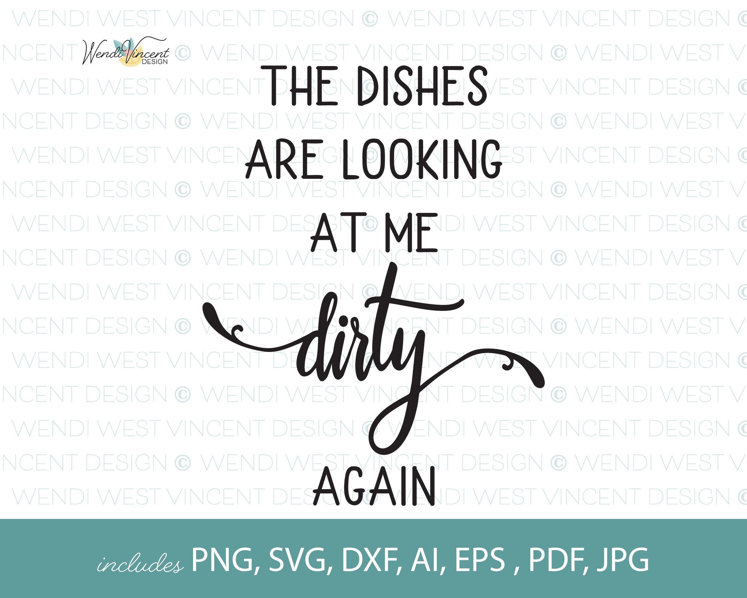 Funny Kitchen Decor Quote SVG File, Dishes Looking Dirty at Me, Hand ...